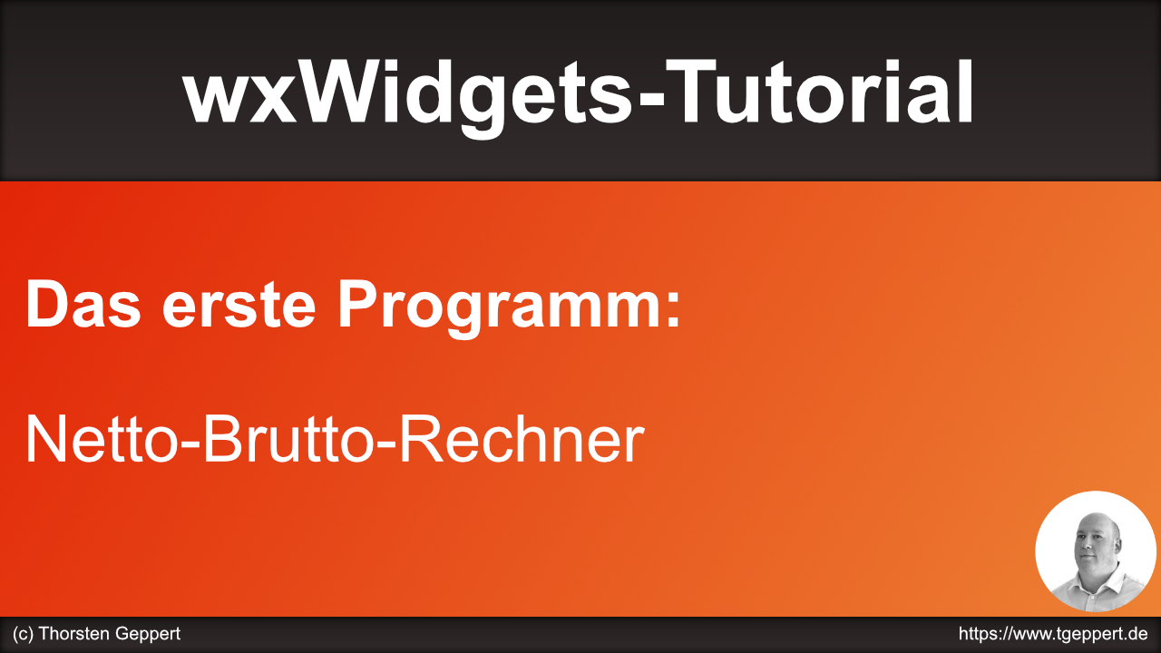 wxWidgets-Tutorial 008 – Das erste Programm: Netto-Brutto-Rechner – Thorsten Geppert